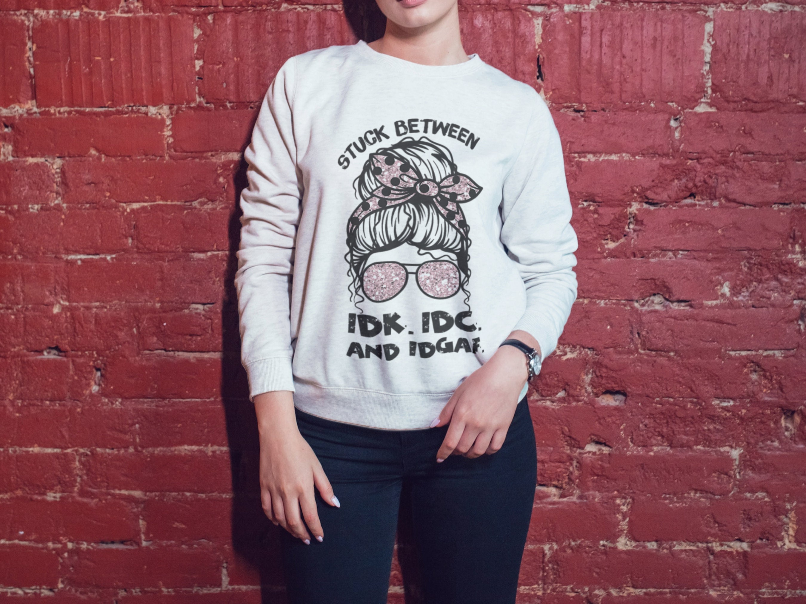 Stuck Between IDK IDC and Idgaf Messy Bun Sunglasses Graphic PNG Funny ...