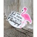 Funny Flamingo Sticker Why Be Boring When You Can BE Flamazing Full ...