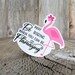 Funny Flamingo Sticker Why Be Boring When You Can BE Flamazing Full ...
