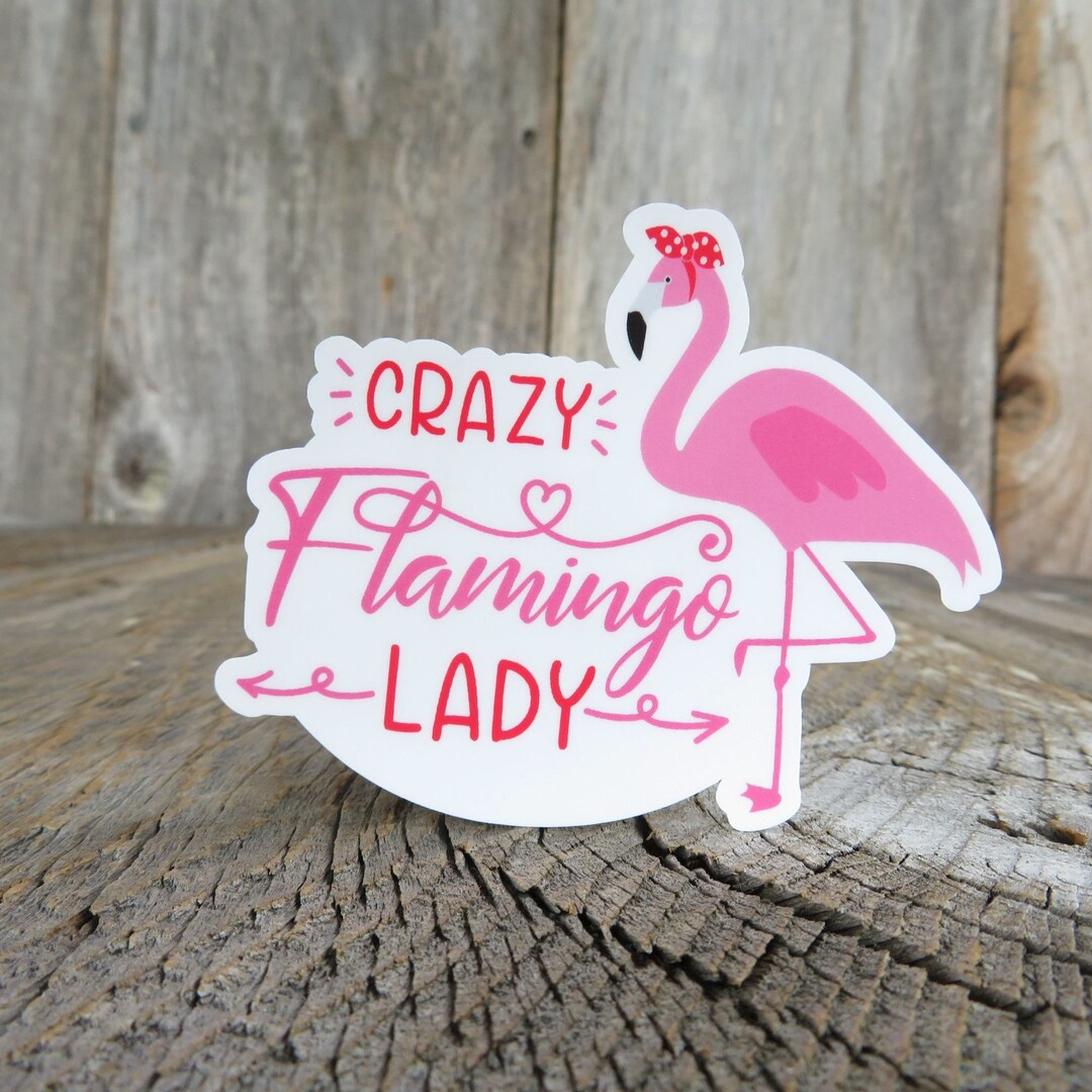 Crazy Flamingo Lady Sticker Full Color Waterproof Summer Funny Bird ...