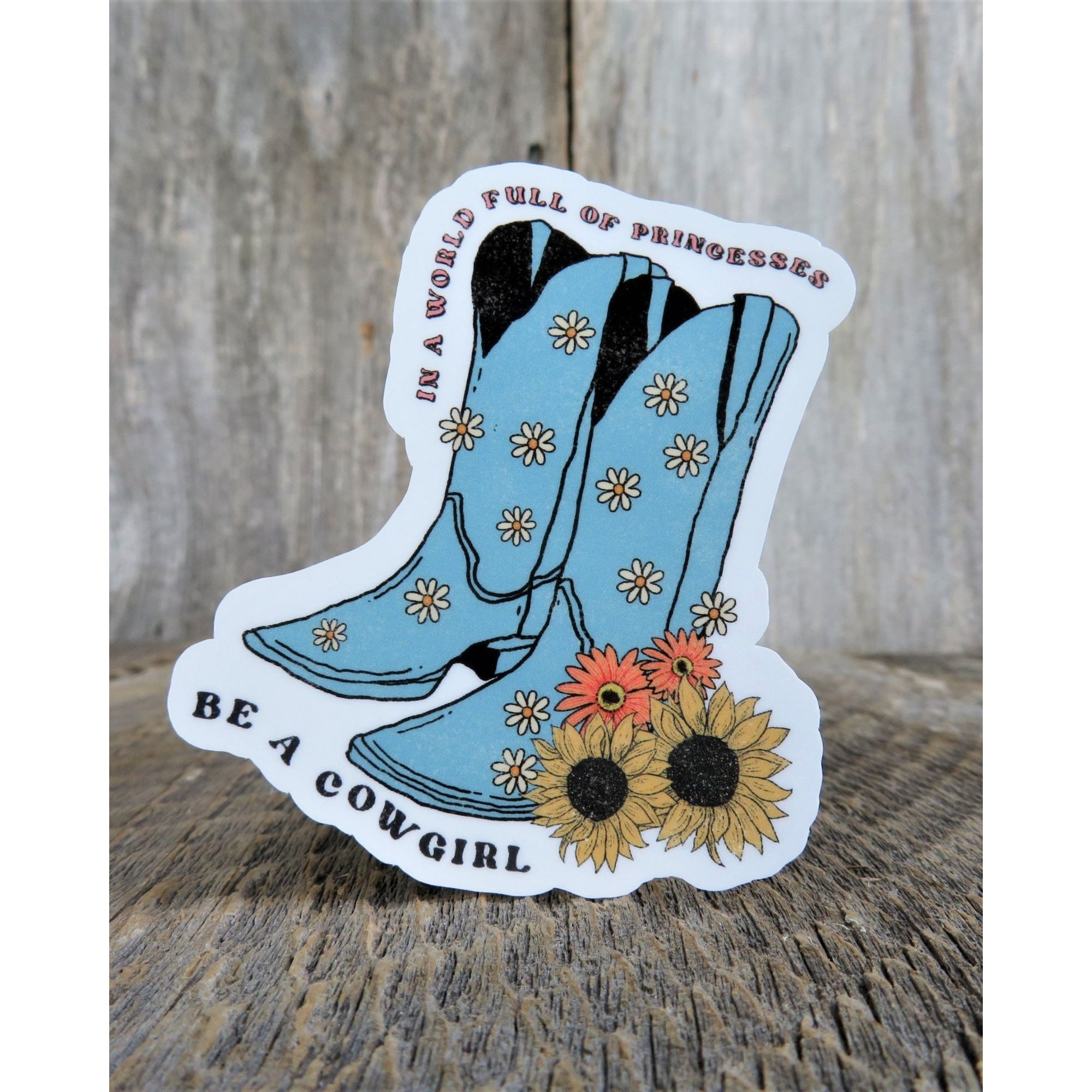 In a World Full of Princesses Be a Cowgirl Sticker Teal Boots ...
