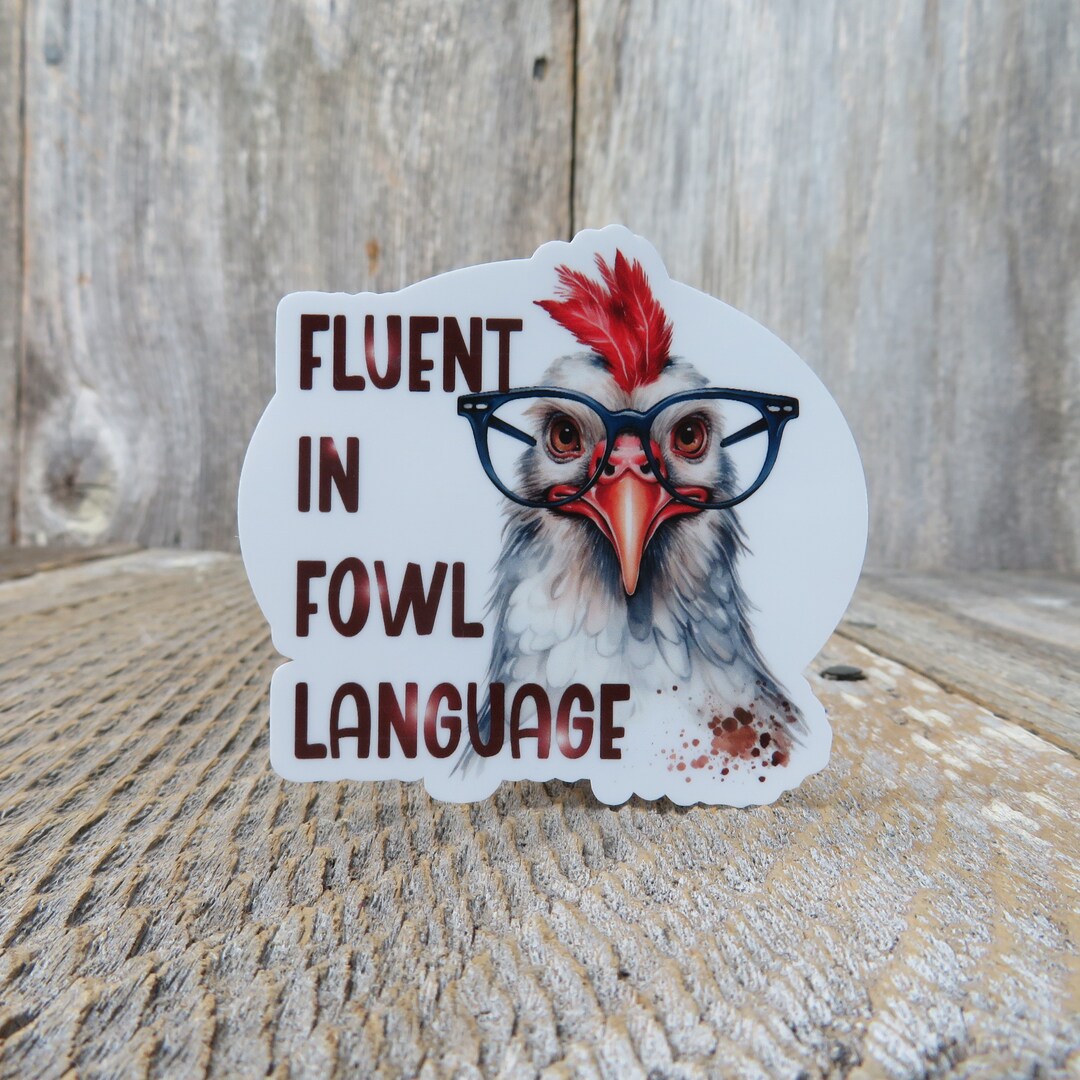 Fluent in Fowl Language Sticker Chicken Farmer Urban Farmer Full Color ...