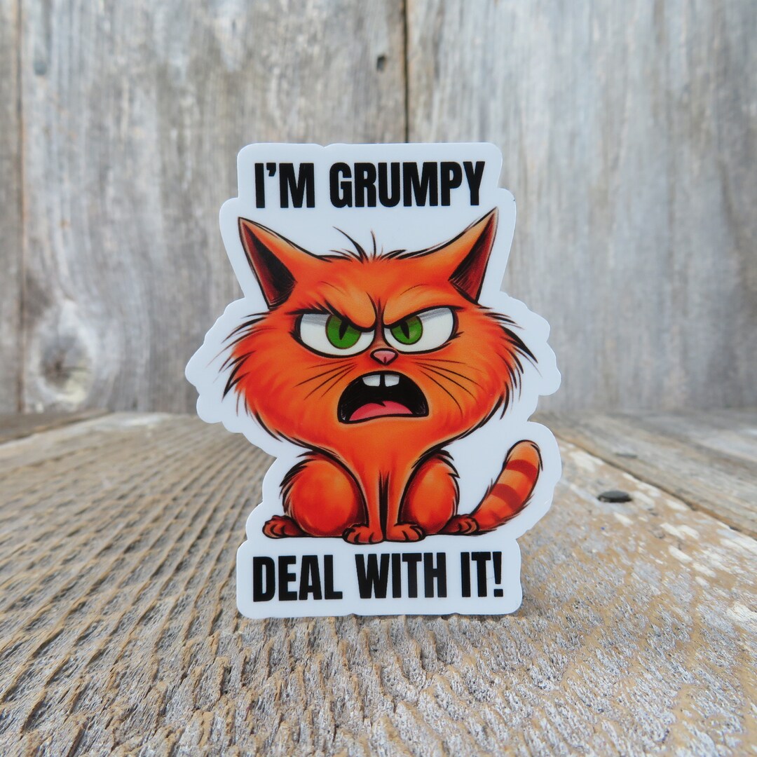 I'm Grumpy, Deal With It Cat Sticker Full Color Social Funny Sarcastic ...
