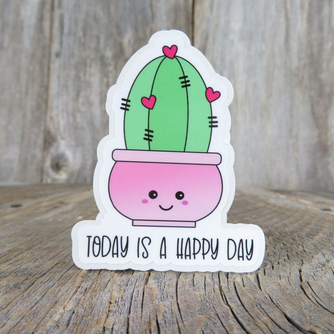 Today is a Happy Day Sticker Full Color Plant Lover Positive Saying ...