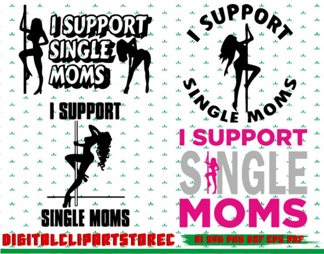 I Support Single Moms Svg Hot Moms Svg Sıngle Moms Clipart Single