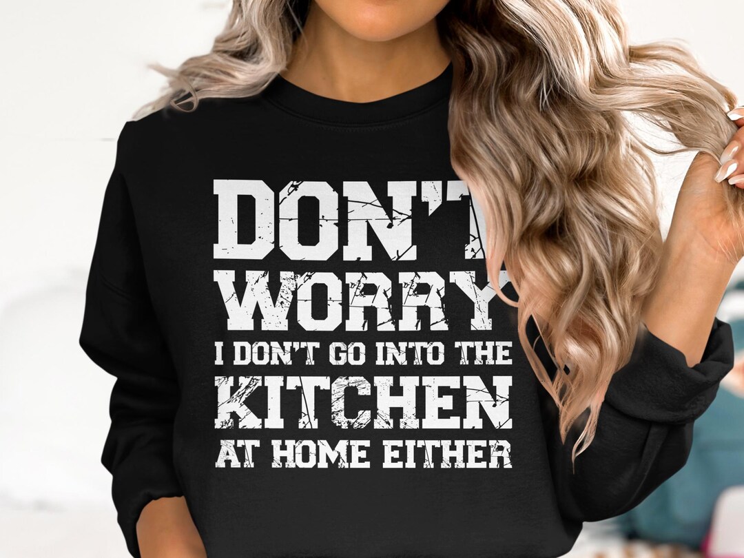 Funny Quote T-shirt, Humorous Statement Tee, Don't Worry I Don't Go ...
