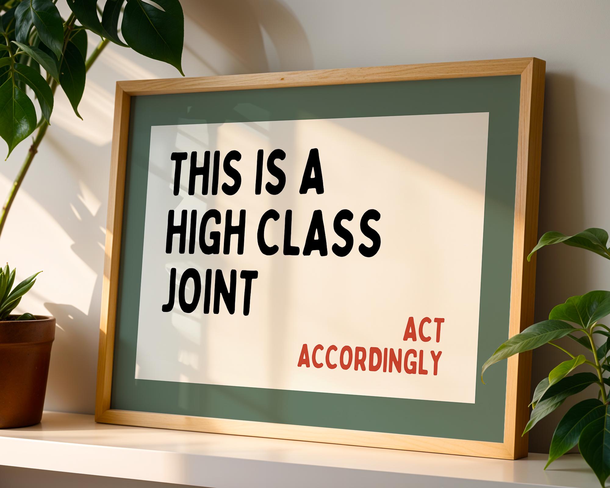 This is a High Class Joint Wall Art, Act Accordingly Quote Print ...