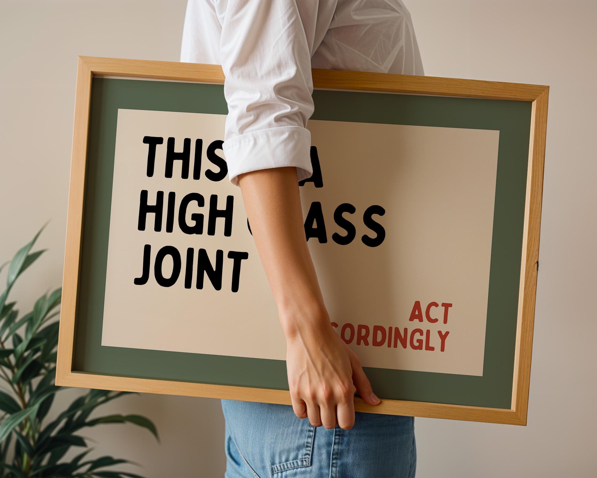 This is a High Class Joint Wall Art, Act Accordingly Quote Print ...