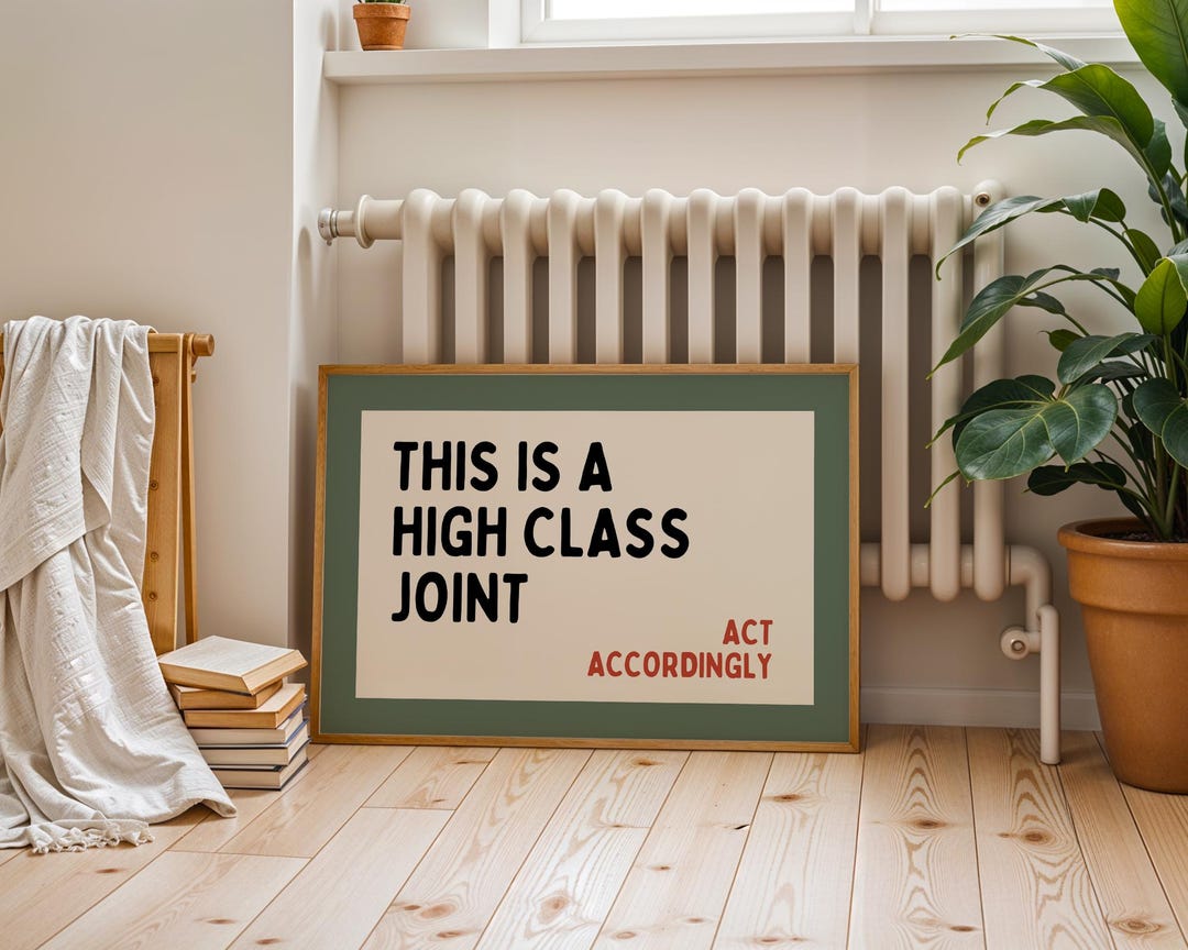 This is a High Class Joint Wall Art, Act Accordingly Quote Print ...