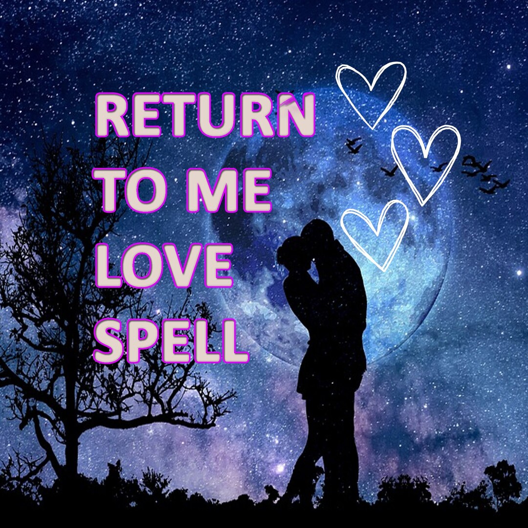Return to Me Spell, Get Your EX Back, Bring Them Back Spell, Come Back ...