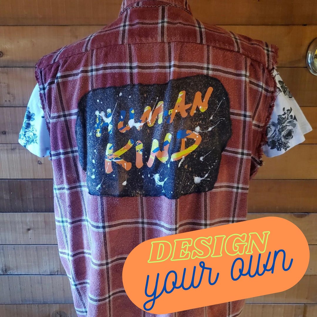 DESIGN YOUR OWN "human Kind" Upcycled Vintage Flannel Shirt or Vest ...