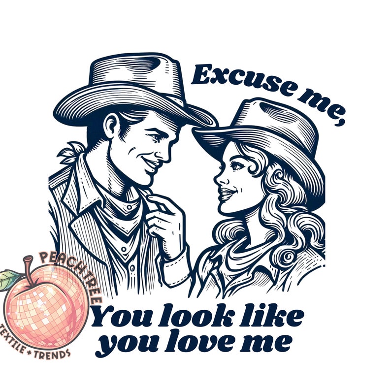 You Look Like You Love Me Png Digital Download Only Sublimation Dtf Digital Design Country