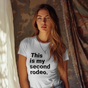 This is My Second Rodeo Unisex T-shirt, Funny Meme Graphic Tee, Joke ...