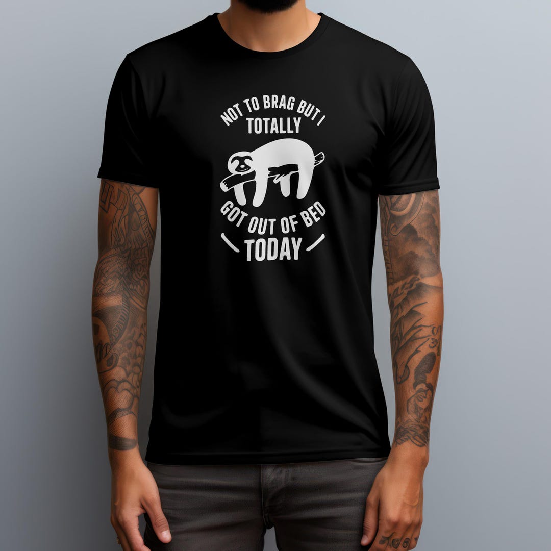 Not to Brag but I Totally Got Out of Bed Today Unisex T-shirt, Funny ...
