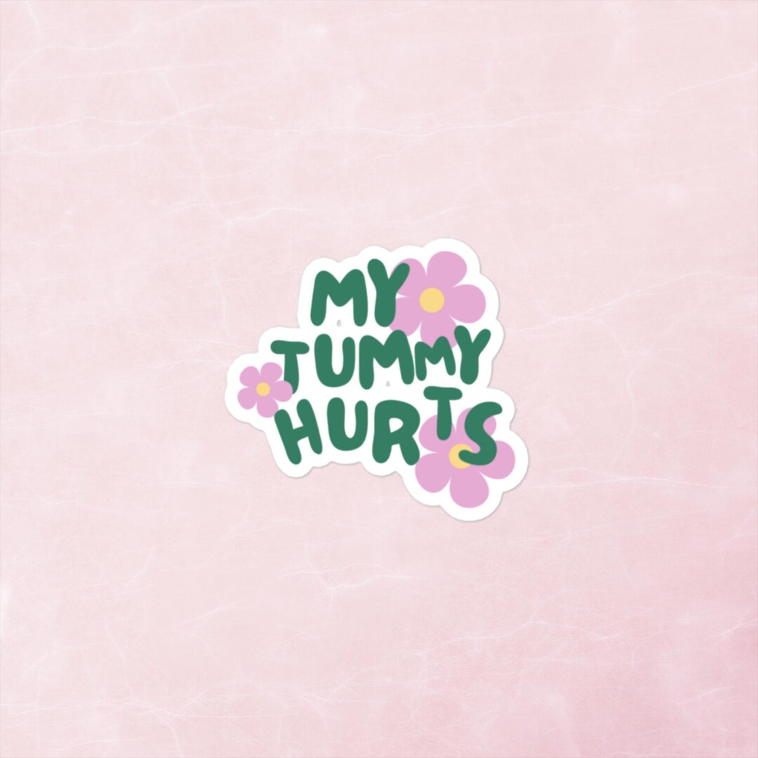 My Tummy Hurts, Tummy Ache Survivor | Bright and Cute Bubble-free ...