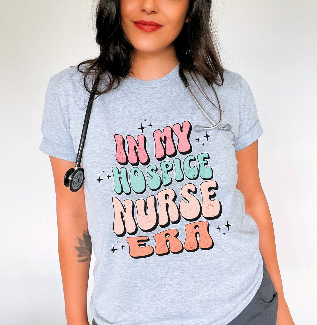 In My Hospice Nurse Era Shirt, Nursing Tshirt Gift for Hospice Nurse ...