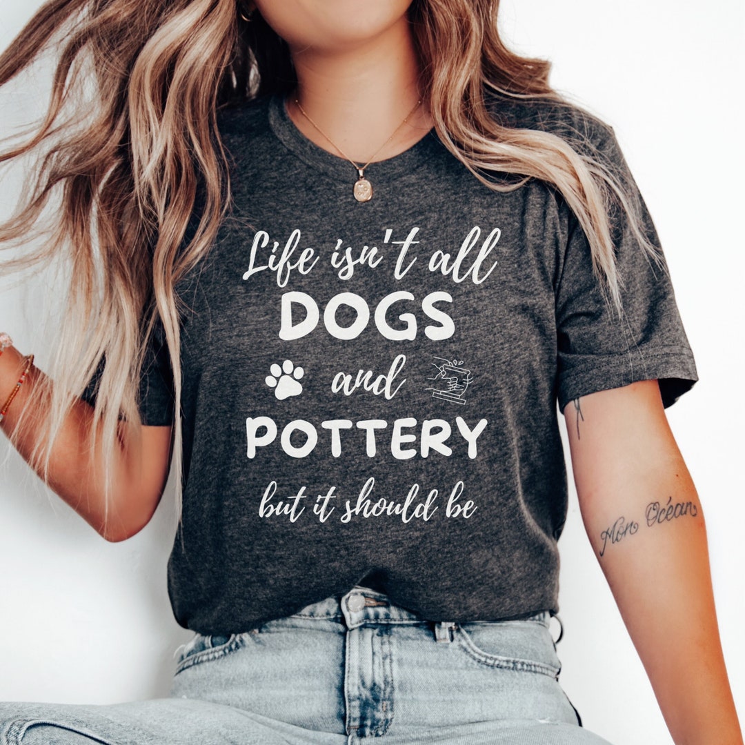 Funny Pottery Shirt Gift for Pottery Lover Gift Pottery Tshirt Pottery ...