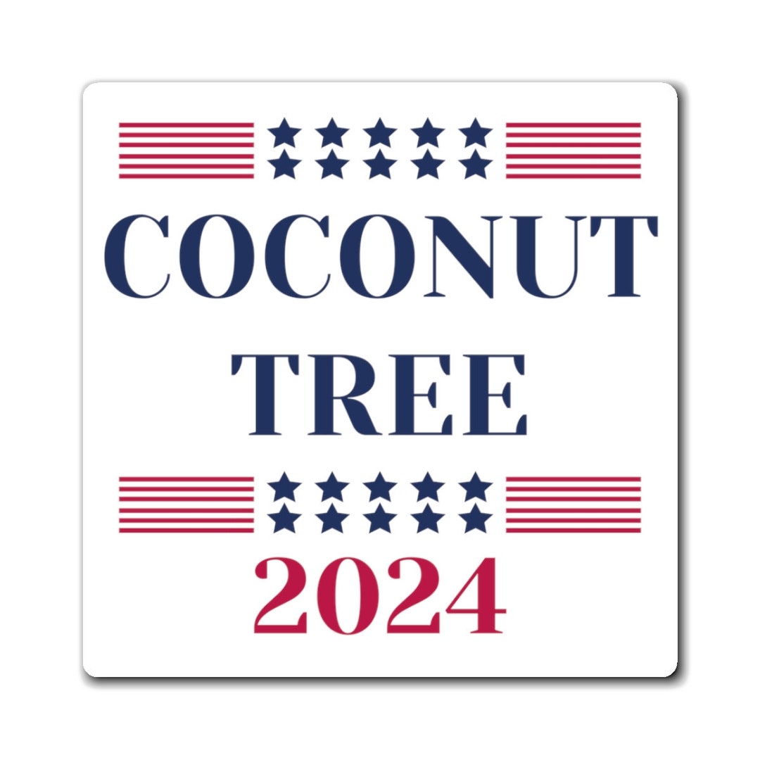 Coconut Tree Kamala Harris 2024 Presidential Election Magnets Magnet ...