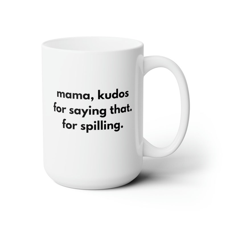 Mama Kudos For Saying That For Spilling Ceramic Mug 15oz T For Drag Race Fan Fans Queen