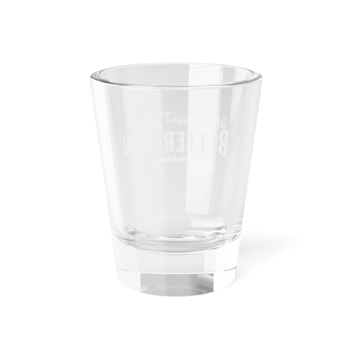 What Doesn't Kill Me Better Run Team Ariana Scandoval Shot Glass, 1.5oz ...