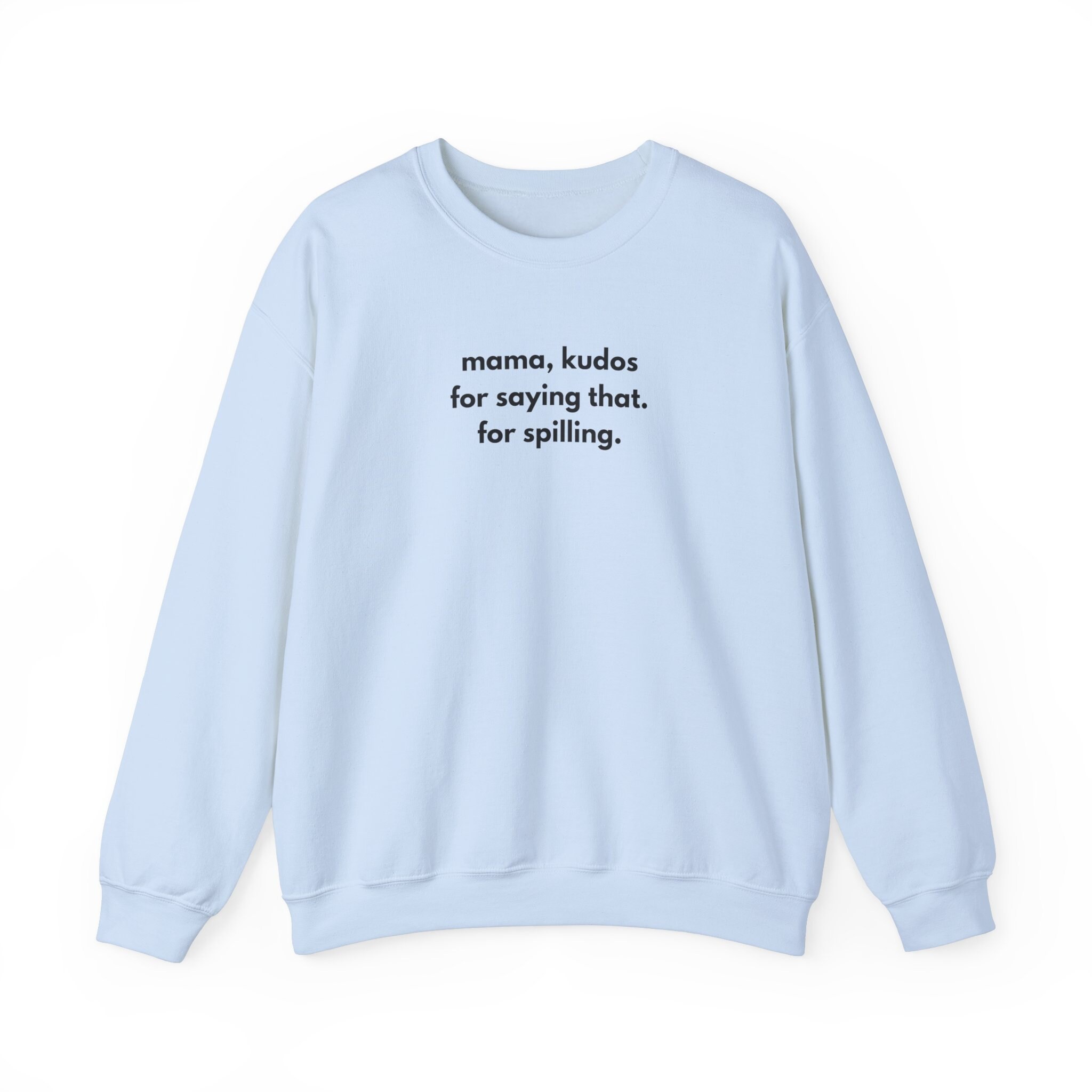 Mama, Kudos for Saying That for Spilling Crewneck Sweatshirt Gift Drag ...