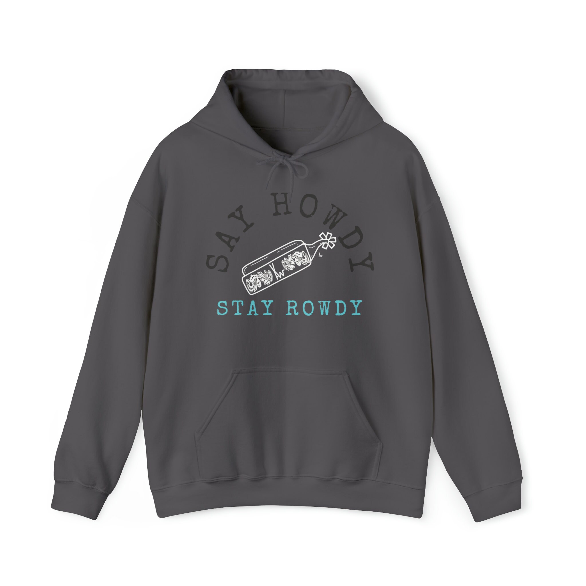 Say Howdy Stay Rowdy Hooded Sweatshirt Gray Dark Gray Western