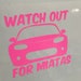 Watch Out for Miatas Vinyl Decal/ Nc1 Nc2 Na Miata/ Water Resistant ...