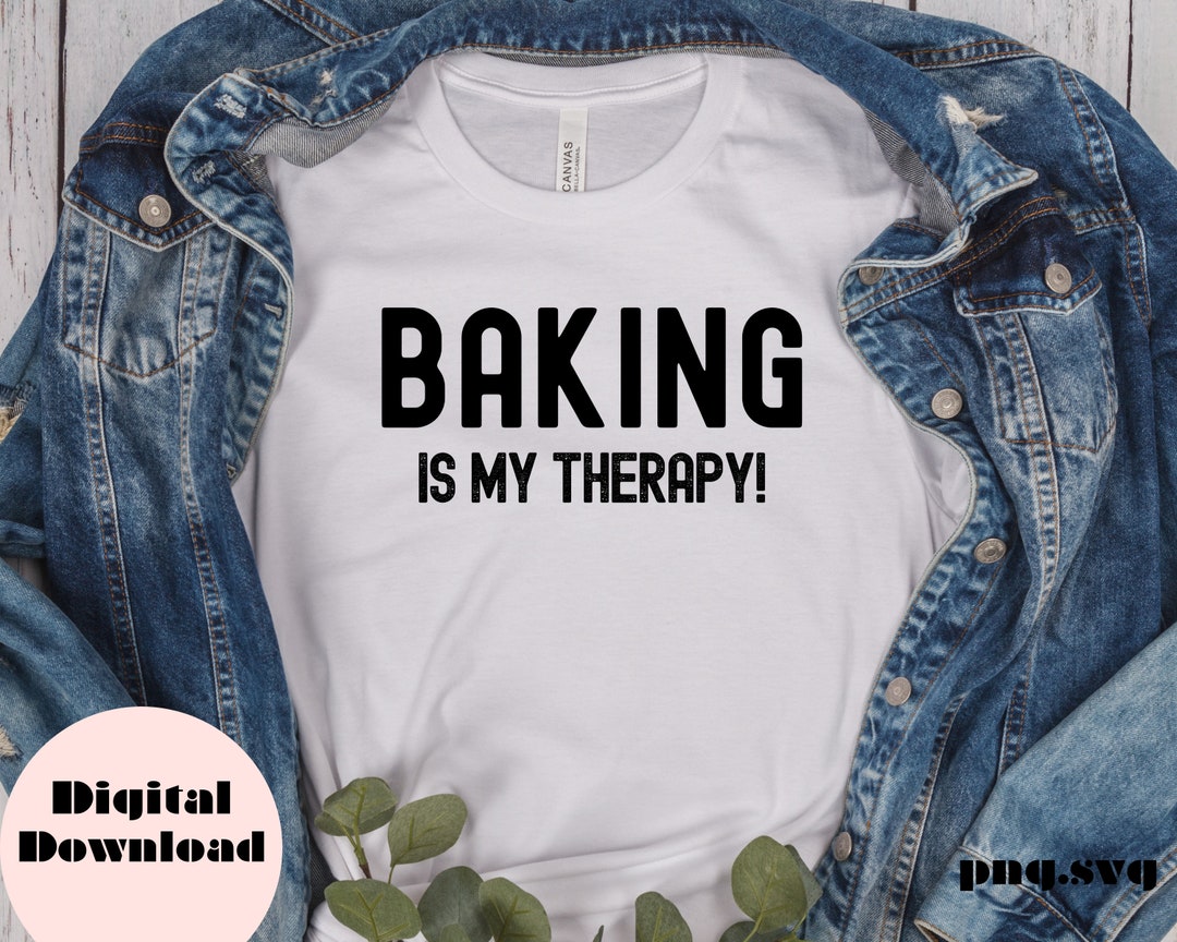 Baking PNG, Baking is My Therapy PNG SVG Instant Download, Baker Life ...