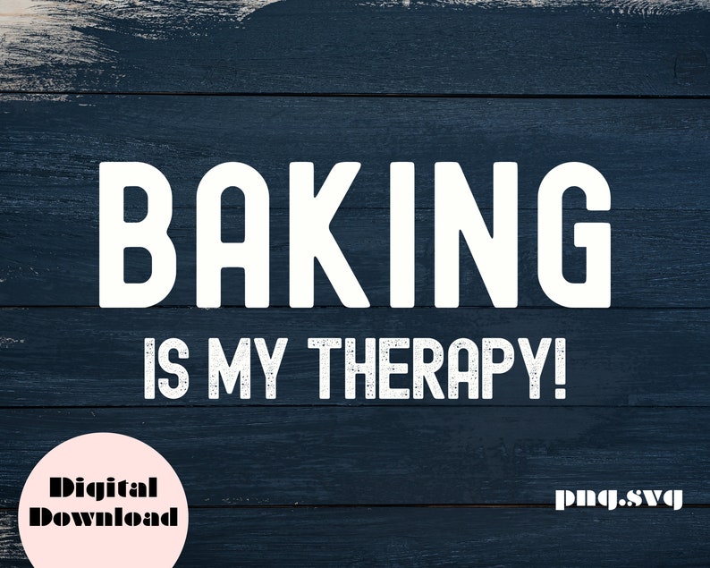Baking PNG, Baking is My Therapy PNG SVG Instant Download, Baker Life ...