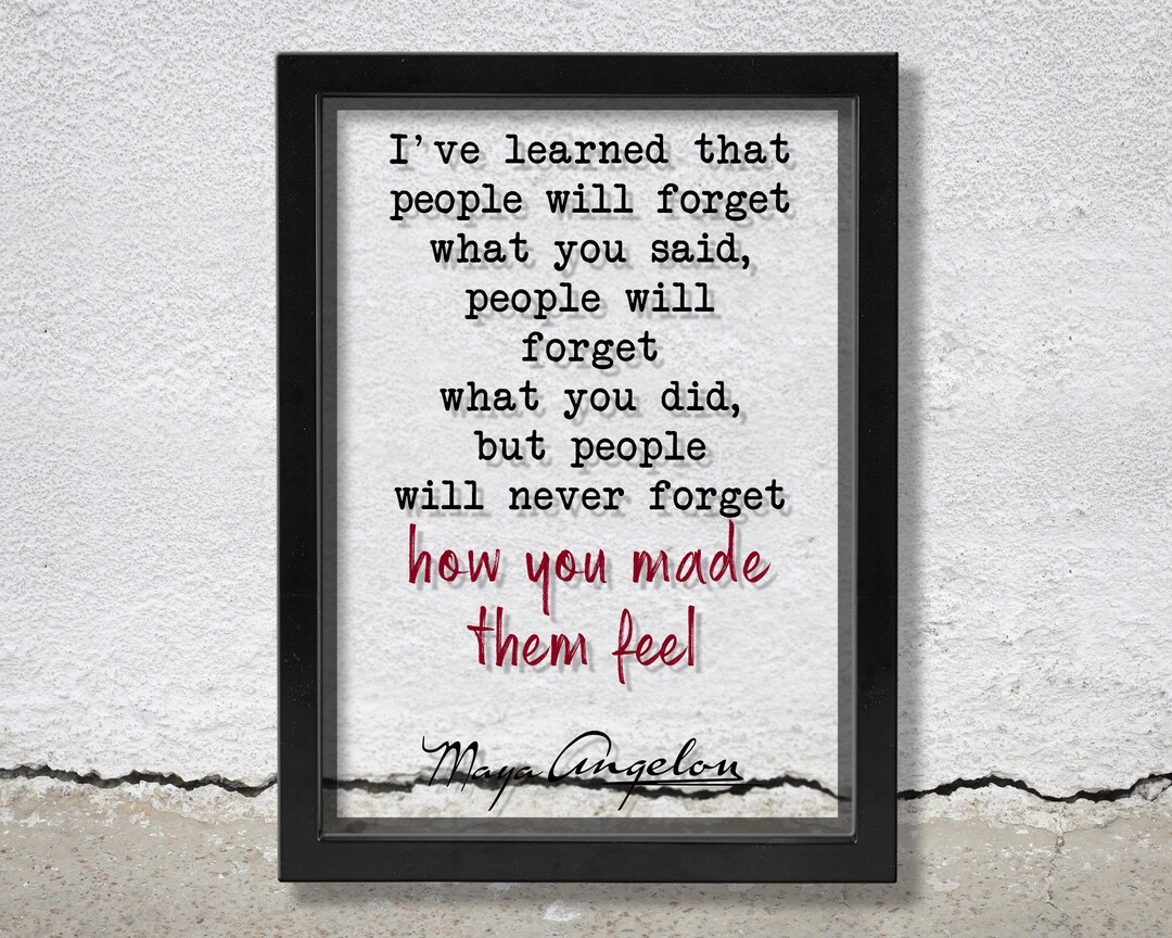 Maya Angelou TRANSPARENT Floating Quote, I've Learned That People Will ...