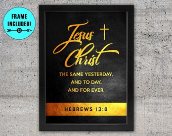 Hebrews 13:8 Jesus Christ is the Same Yesterday and Today and Forever ...