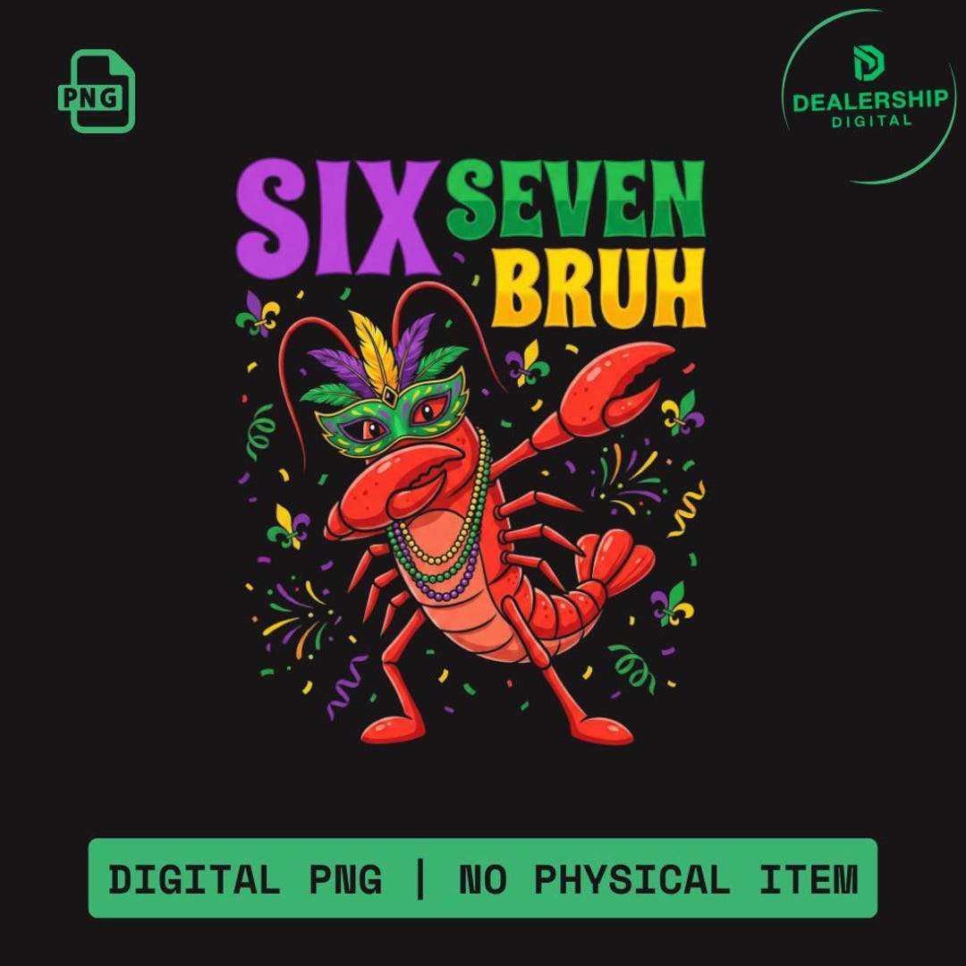 Six Seven Mardi Gras Bruh PNG: Funny Dabbing Crawfish Kids Humor Png ...