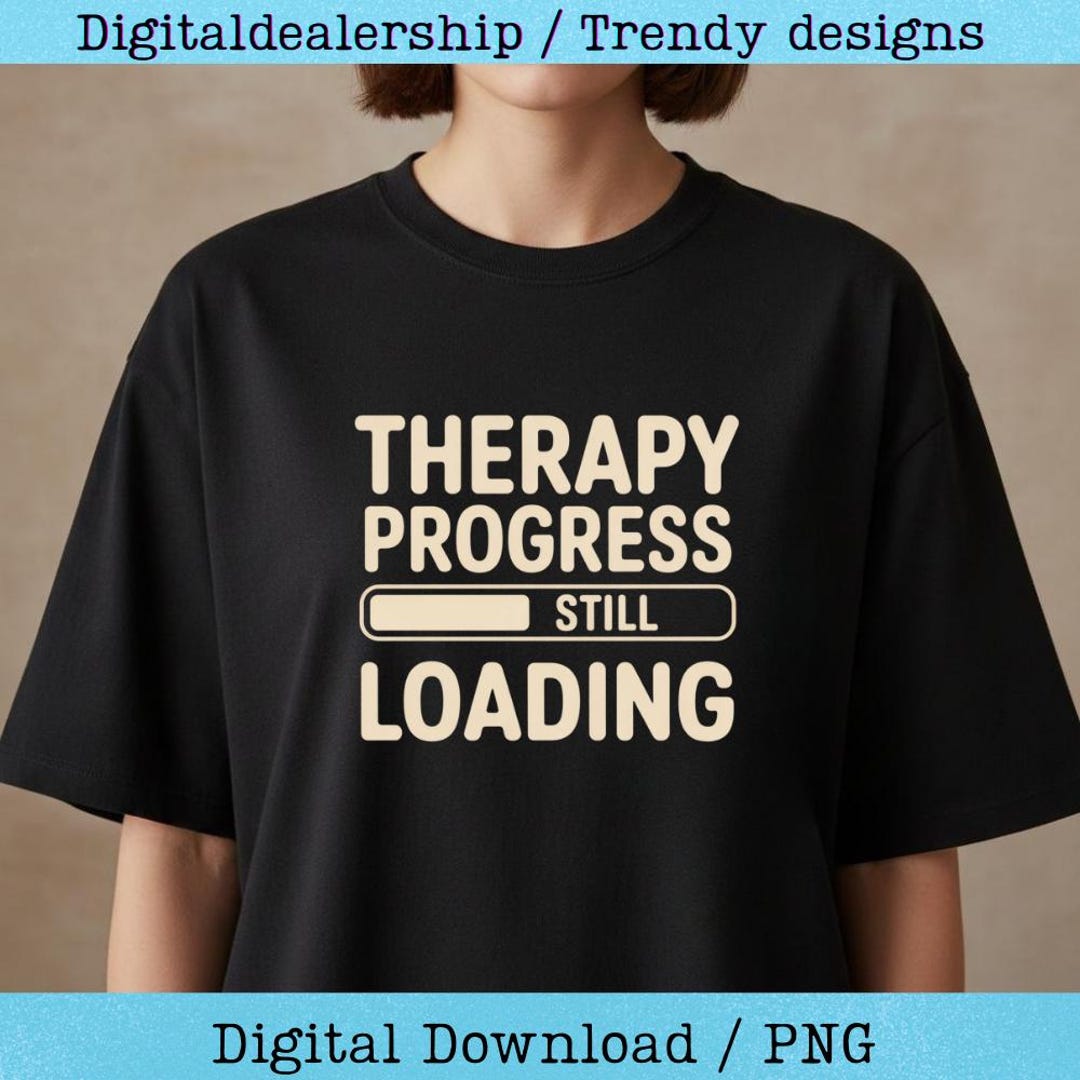 Therapy Progress Still Loading PNG: Funny Mental Health Humor Png Self ...