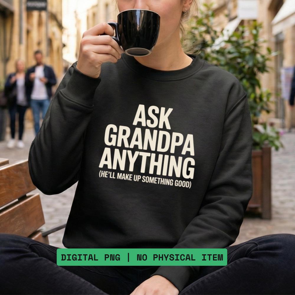 Ask Grandpa Anything PNG: Sarcastic Vintage Quote Design (digital ...