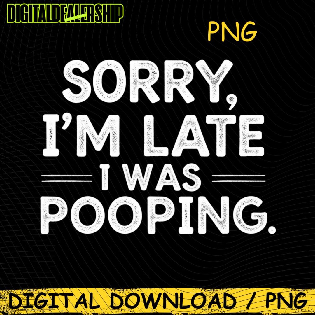 Funny Retro 'sorry I'm Late' PNG: Sarcastic Humor Quote (digital ...