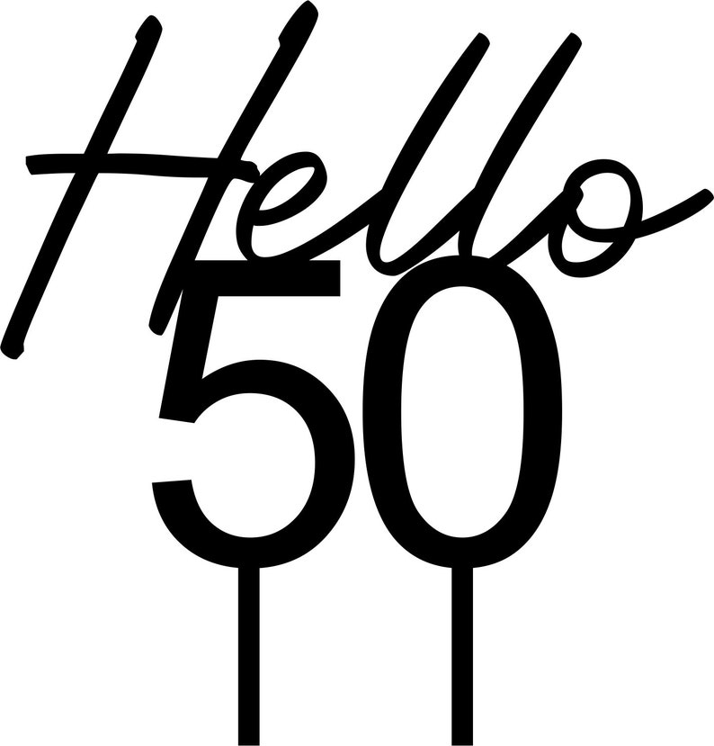 Hello 50 Cake Topper Digital File - Etsy