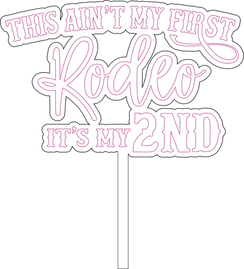 Happy Birthday Cake This Aint My First Rodeo Its My Second Birthday ...