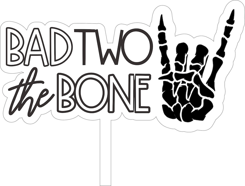 BAD TWO the BONE Cake Topper Digital File Second Birthday Cake Topper ...