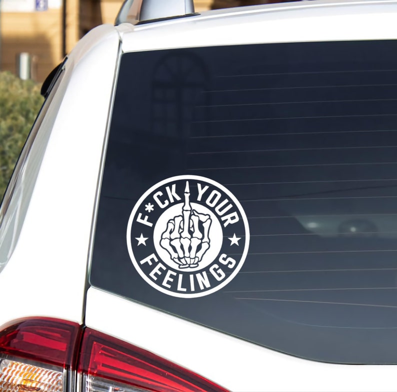 Fck Your Feelings Decal for Car, Truck, Wall, Window, or Toolbox Decal ...
