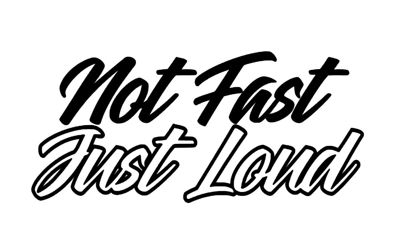 Not Fast Just Loud Window Decal Bumper Sticker Truck or Car Decal ...