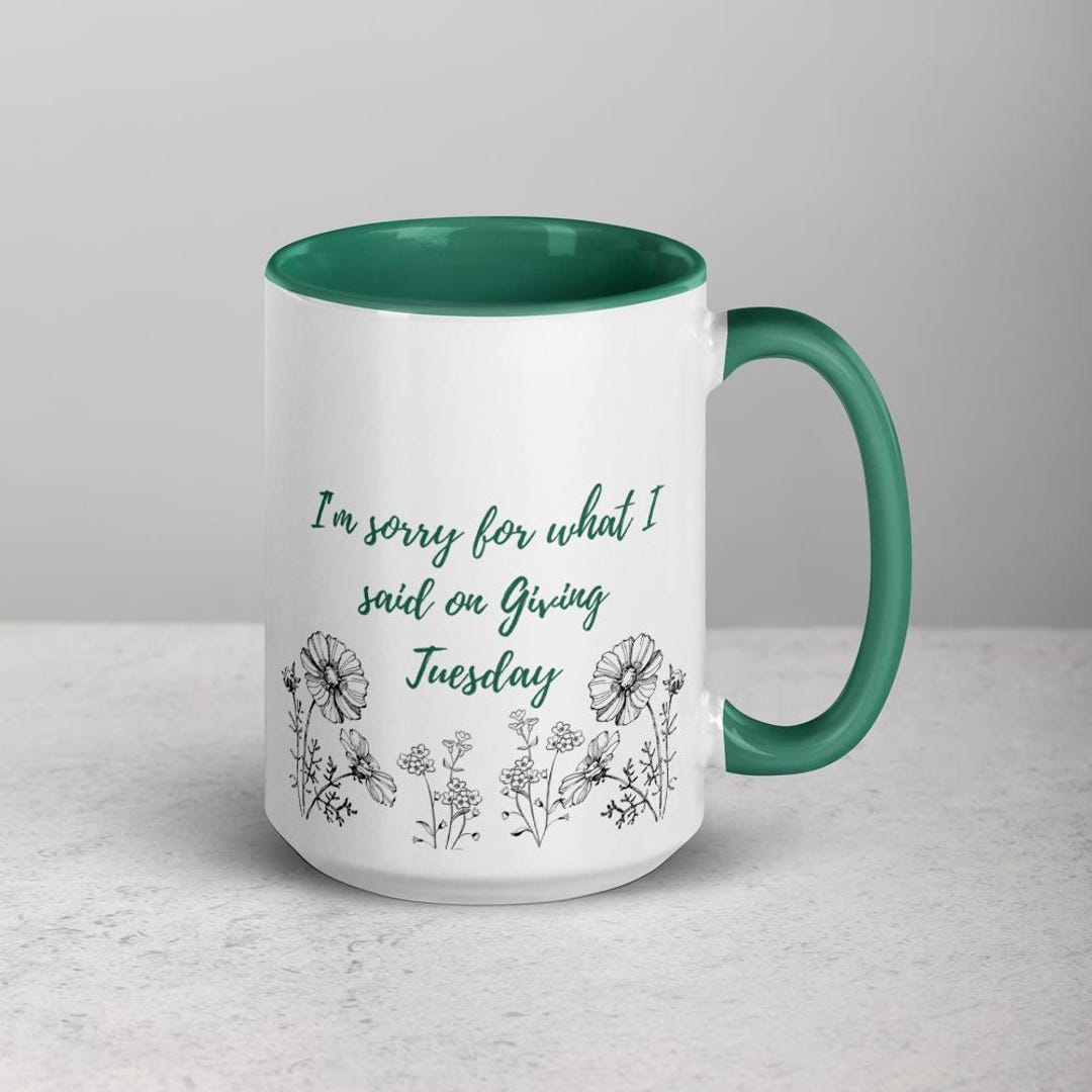 Funny Giving Tuesday Mug | I'm Sorry for What I Said | Gift for ...