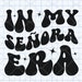 In My Señora Era SVG PNG Trendy Retro Wavy Groovy Letters, Spanish ...