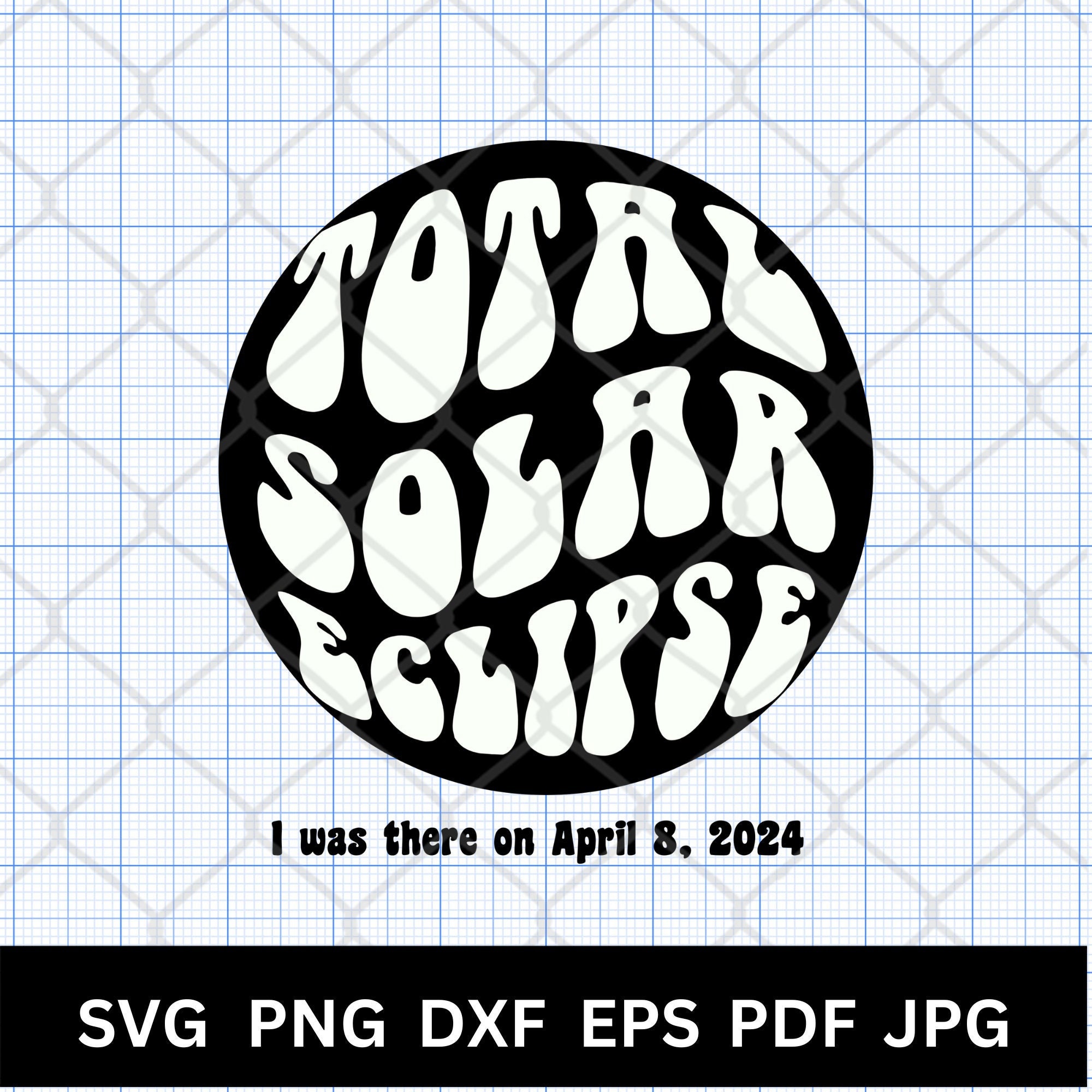 Total Solar Eclipse SVG I Was There on April 8, 2024 SVG, 2024 Solar ...