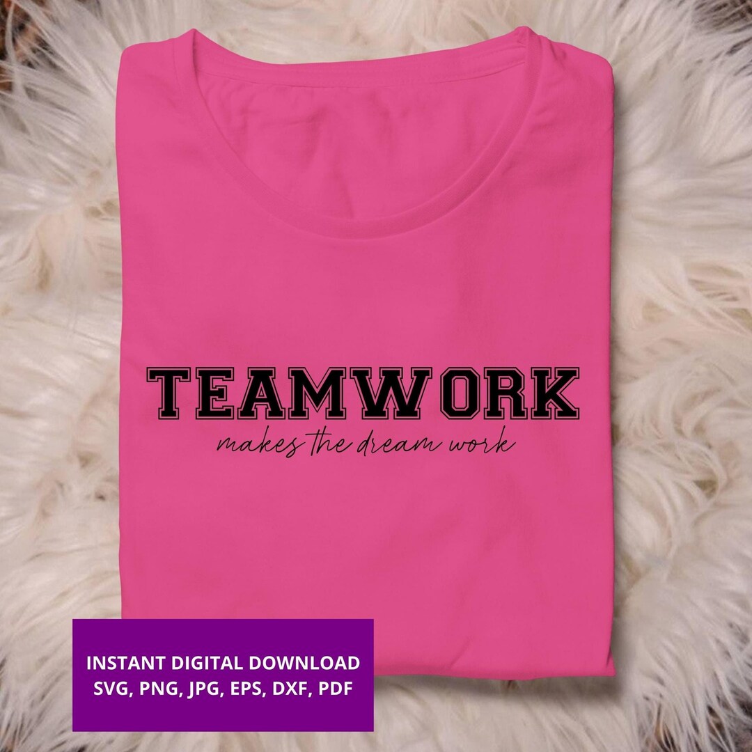 Teamwork Makes the Dream Work SVG PNG Varsity Font, Motivational ...