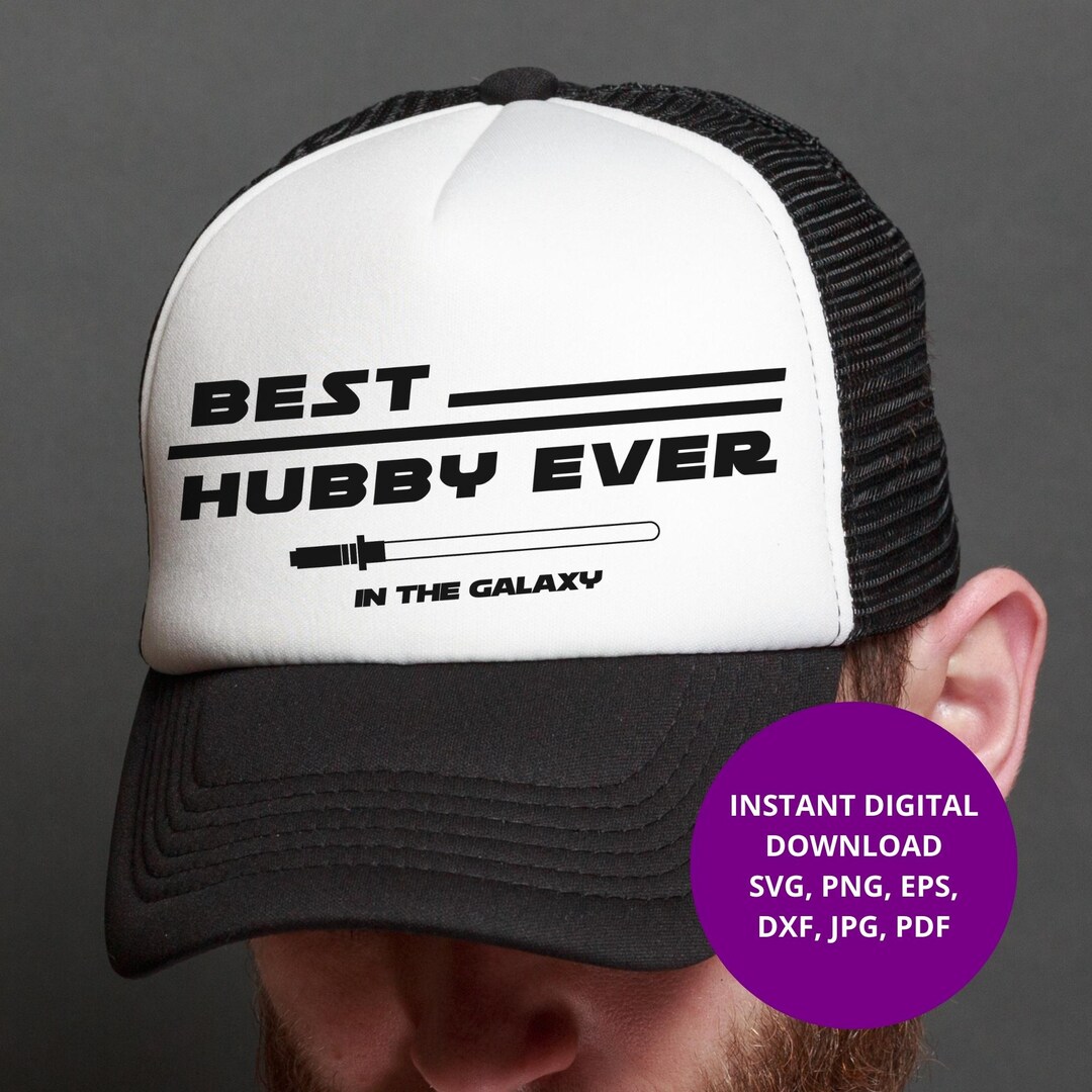 Best Hubby Ever in the Galaxy SVG PNG Funny Husband Shirt, Laser Sword ...