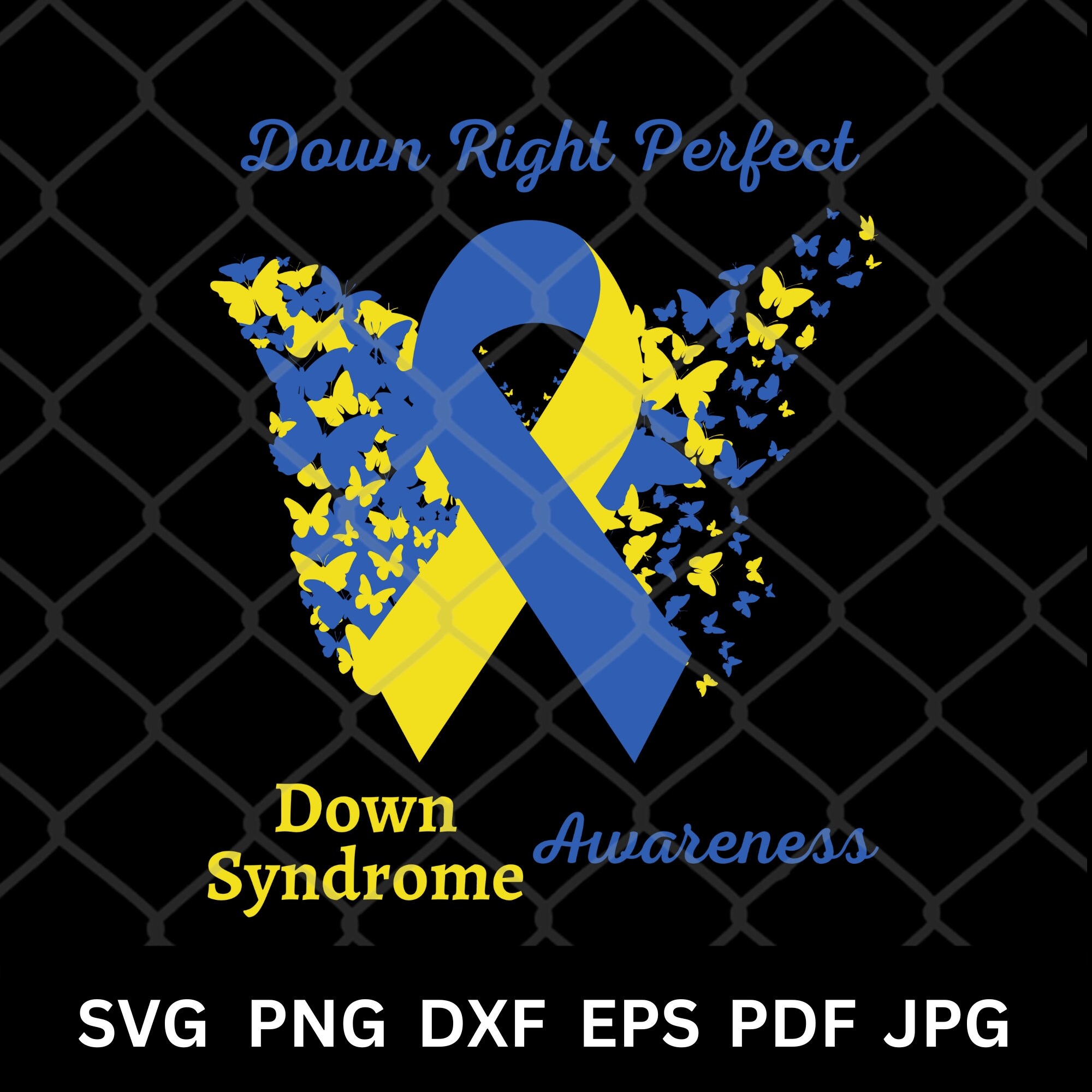 Down Syndrome Awareness SVG PNG Down Right Perfect Blue and Yellow ...