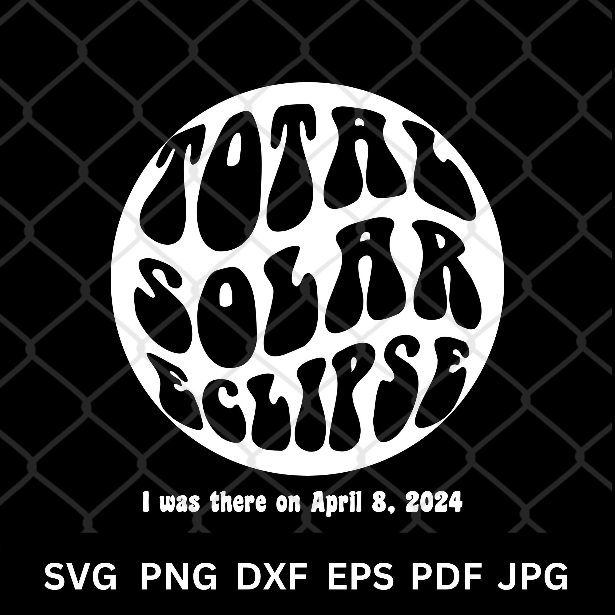 Total Solar Eclipse SVG I Was There on April 8, 2024 SVG, 2024 Solar ...