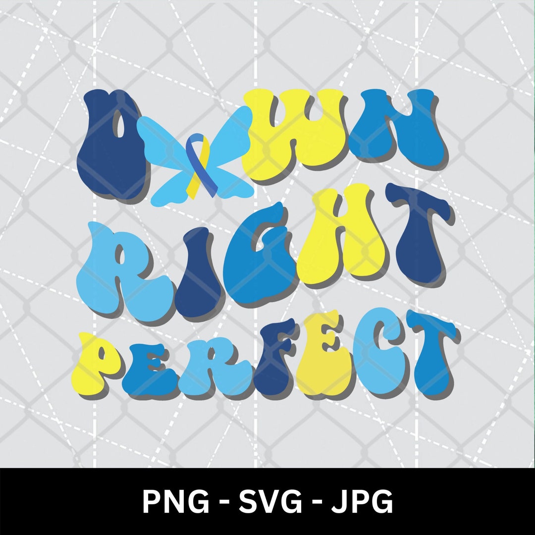 Down Right Perfect SVG, 21st March World Down Syndrome Day WDSD, Down ...