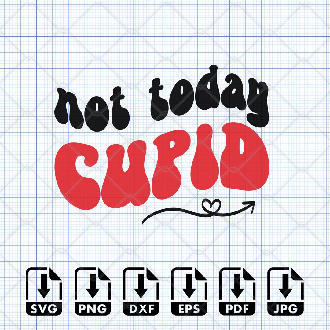 Not Today Cupid SVG, Funny Wavy Retro Valentine, Sarcastic Hello ...