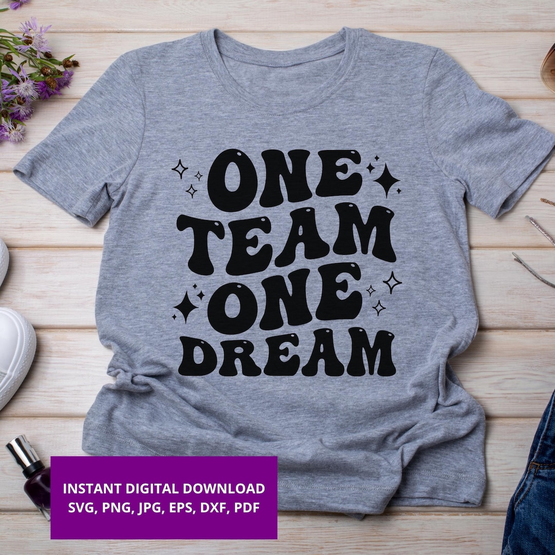 One Team One Dream SVG PNG Motivational Teamwork Tee, Inspirational ...